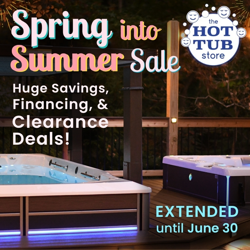 Spring Into Summer Sale - The Hot Tub Store